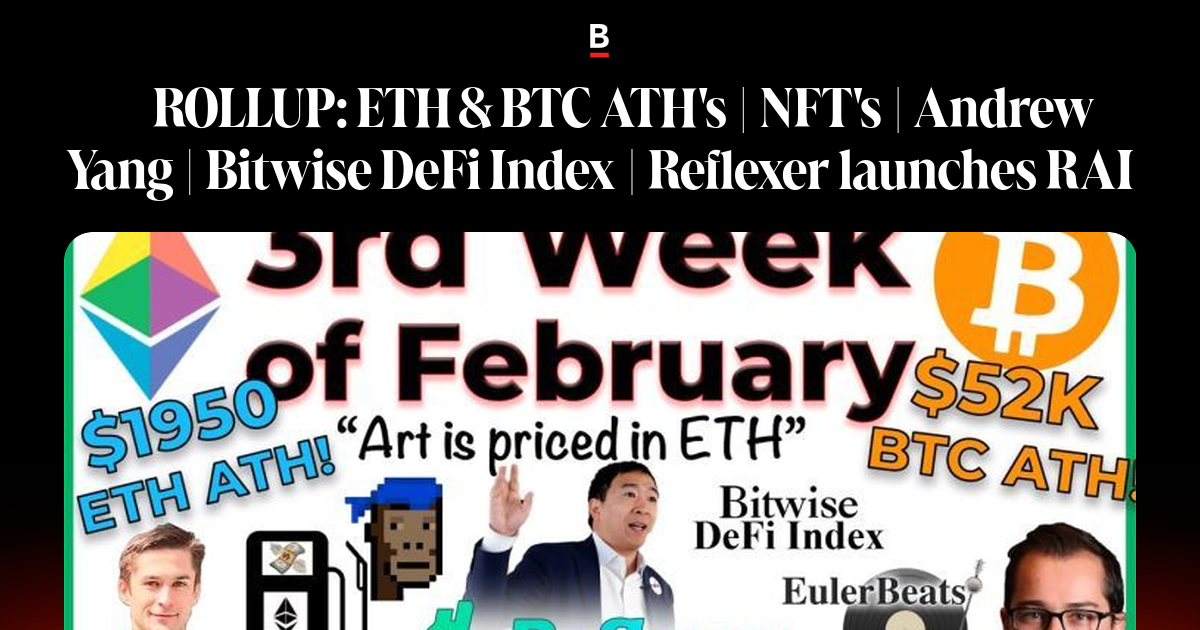 📺 ROLLUP: ETH & BTC ATH's | NFT's | Andrew Yang | Bitwise DeFi Index ...
