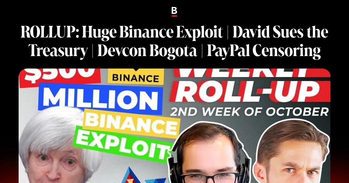 ROLLUP: Huge Binance Exploit | David Sues the Treasury | Devcon Bogota ...