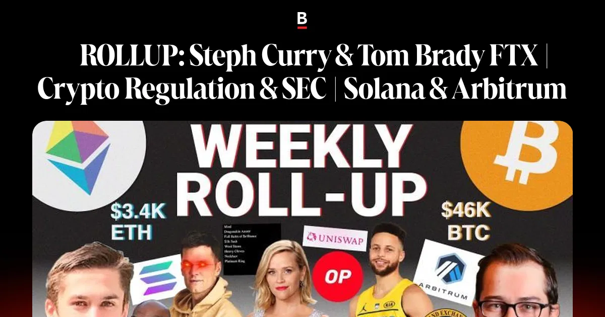 📺 ROLLUP: Steph Curry & Tom Brady FTX | Crypto Regulation & SEC ...