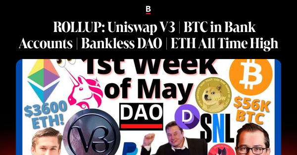 📺 ROLLUP: Uniswap V3 | BTC in Bank Accounts | Bankless DAO | ETH All ...