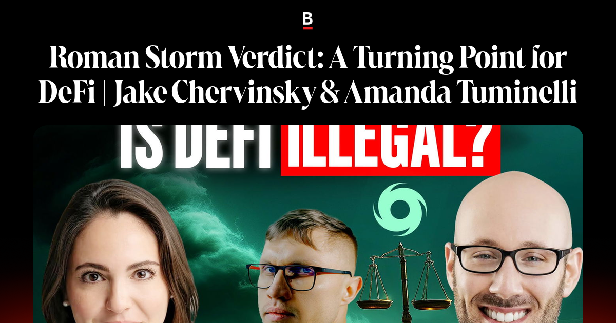 Roman Storm Verdict: A Turning Point for DeFi | Jake Chervinsky ...