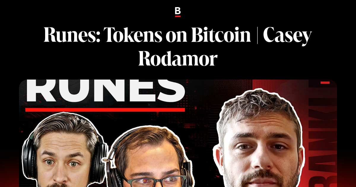 Runes: Tokens on Bitcoin | Casey Rodamor