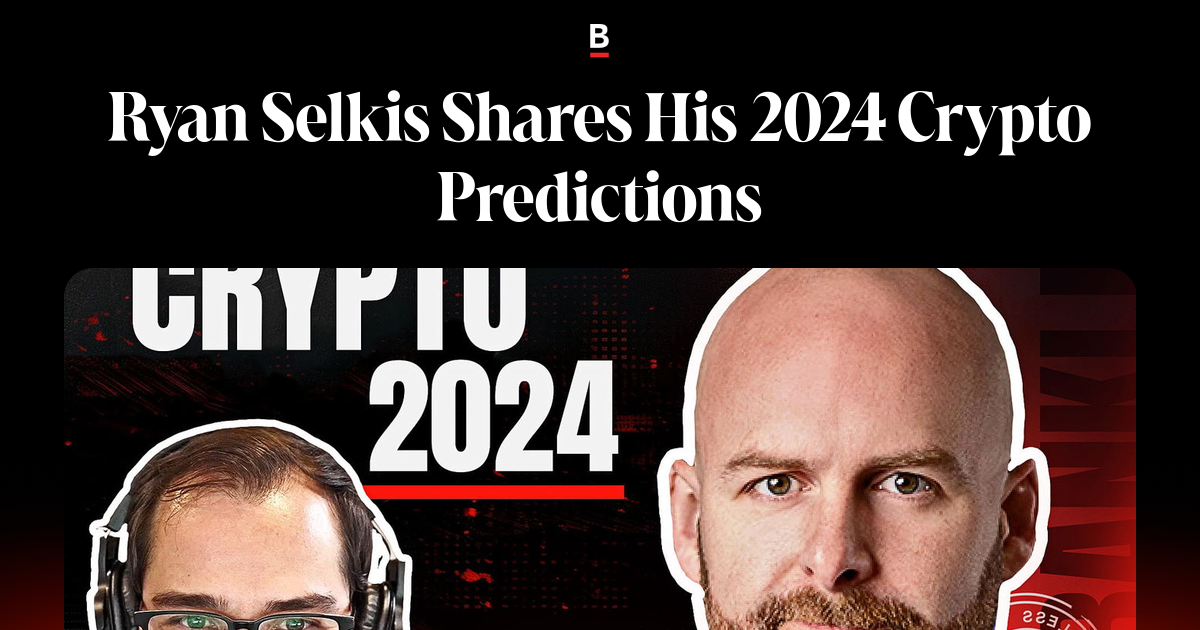 Ryan Selkis Shares His 2024 Crypto Predictions