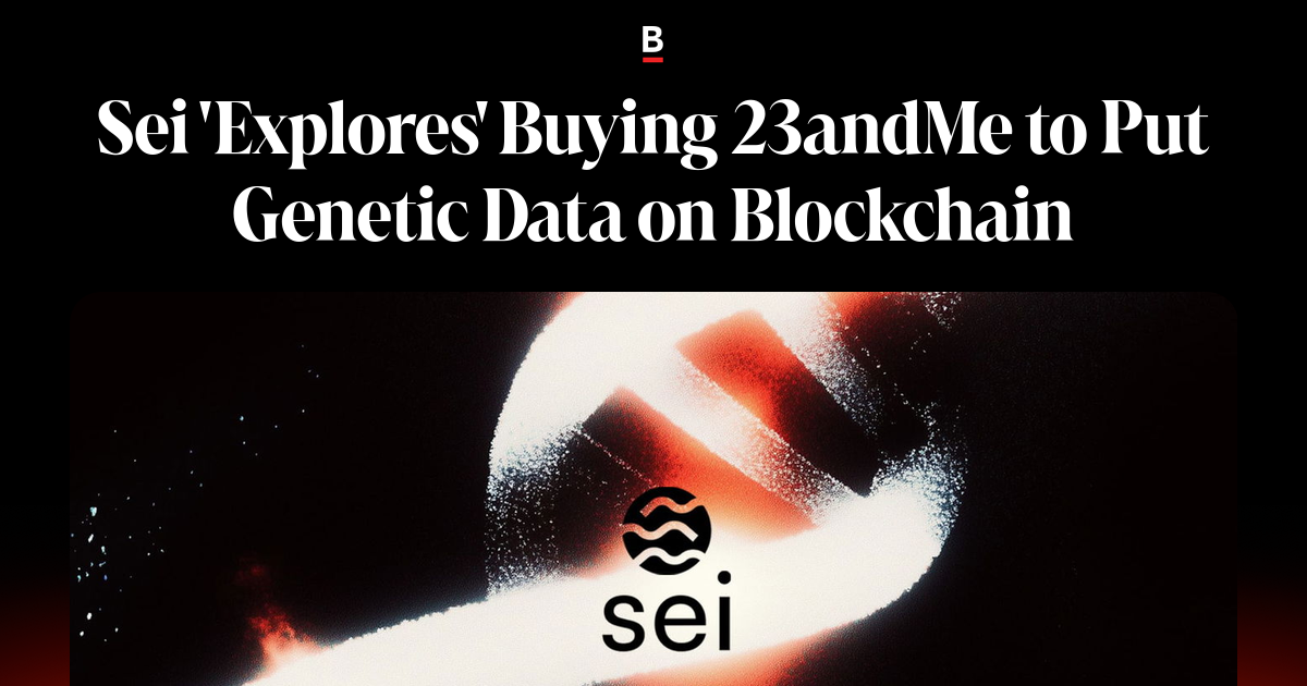 Sei 'Explores' Buying 23andMe to Put Genetic Data on Blockchain