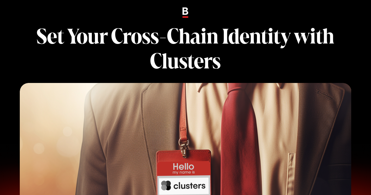 Set Your Cross-Chain Identity with Clusters