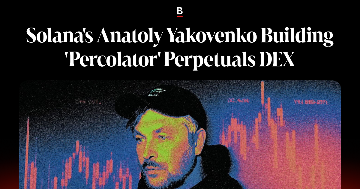 Solana's Anatoly Yakovenko Building 'Percolator' Perpetuals DEX