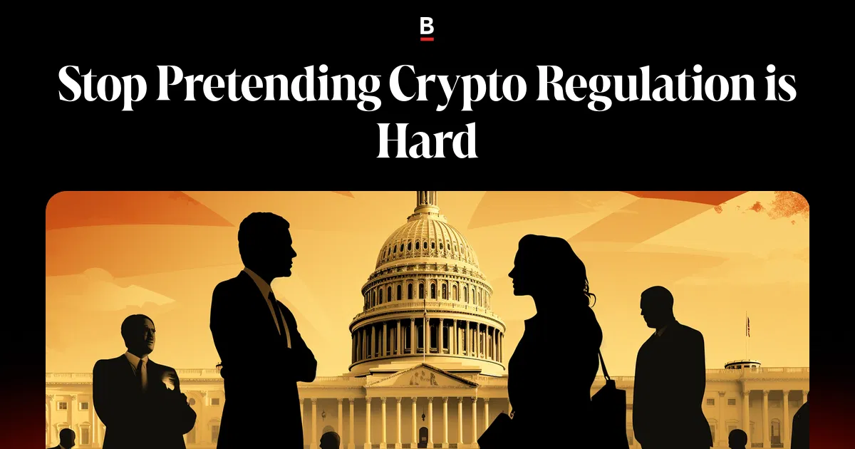 Stop Pretending Crypto Regulation is Hard