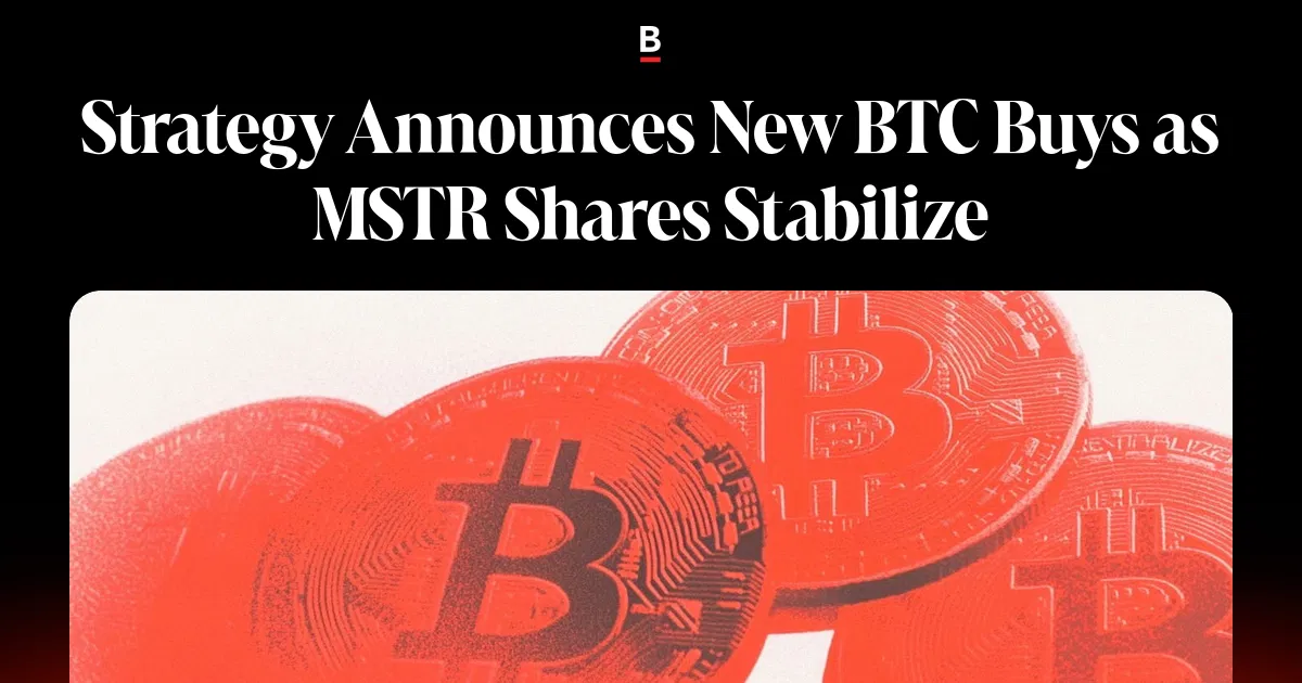 Strategy Announces New BTC Buys as MSTR Shares Stabilize