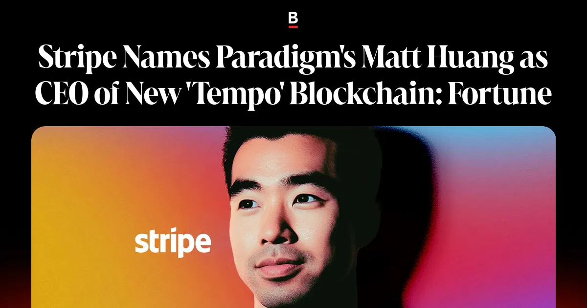 Stripe Names Paradigm's Matt Huang as CEO of New 'Tempo' Blockchain ...