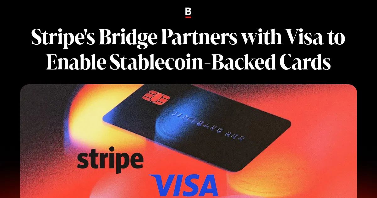 Stripe's Bridge Partners with Visa to Enable Stablecoin-Backed Cards