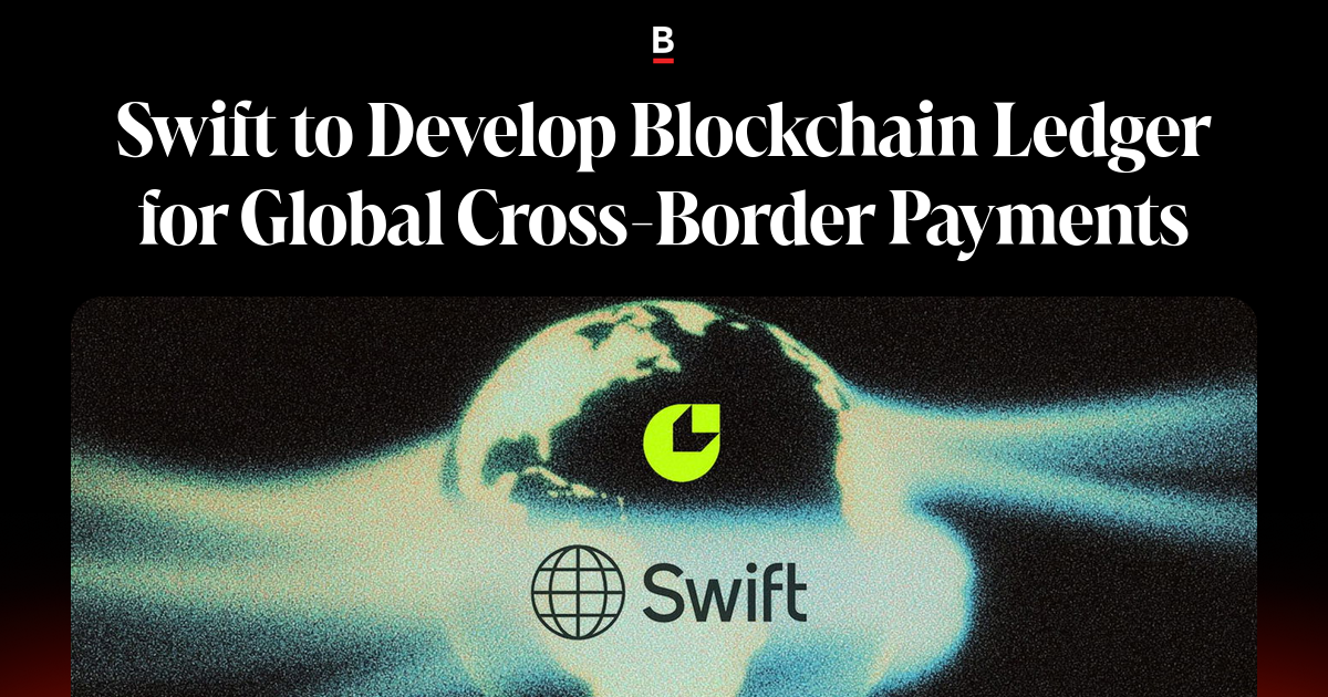 Swift to Develop Blockchain Ledger for Global Cross-Border Payments