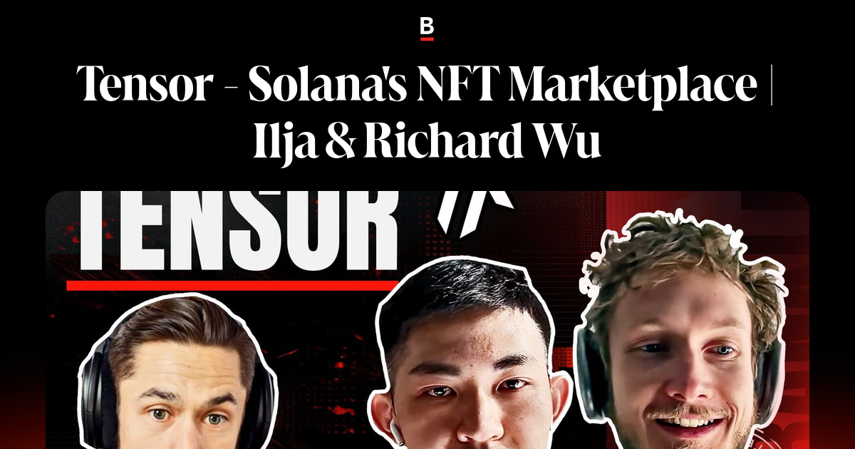Tensor - Solana's NFT Marketplace | Ilja & Richard Wu