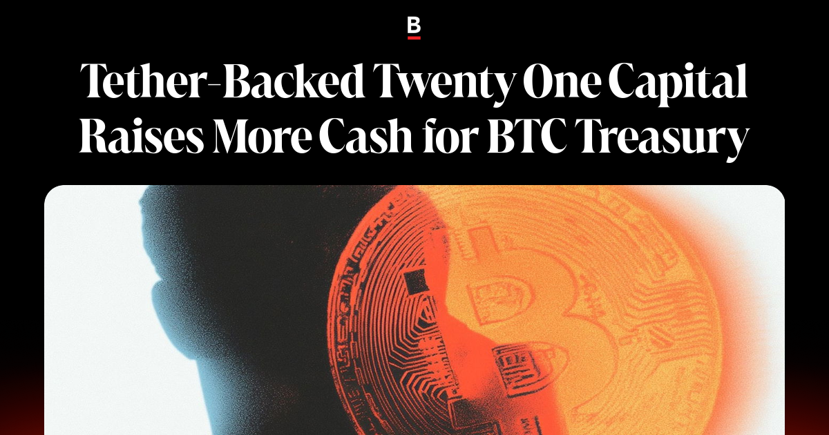 Tether-Backed Twenty One Capital Raises More Cash for BTC Treasury