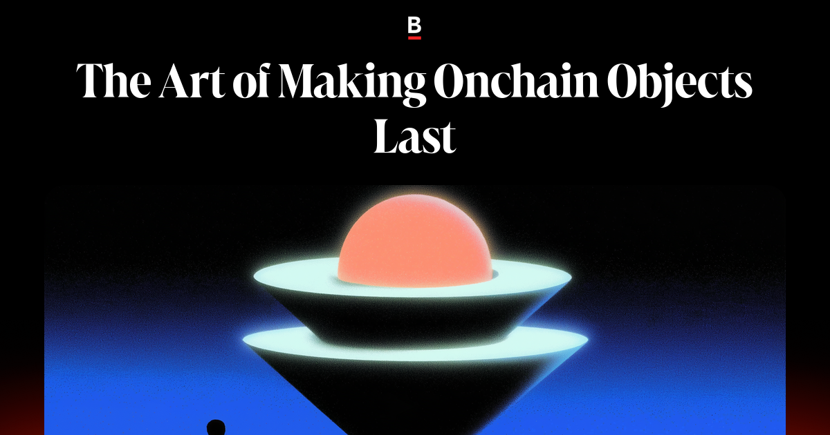 The Art of Making Onchain Objects Last