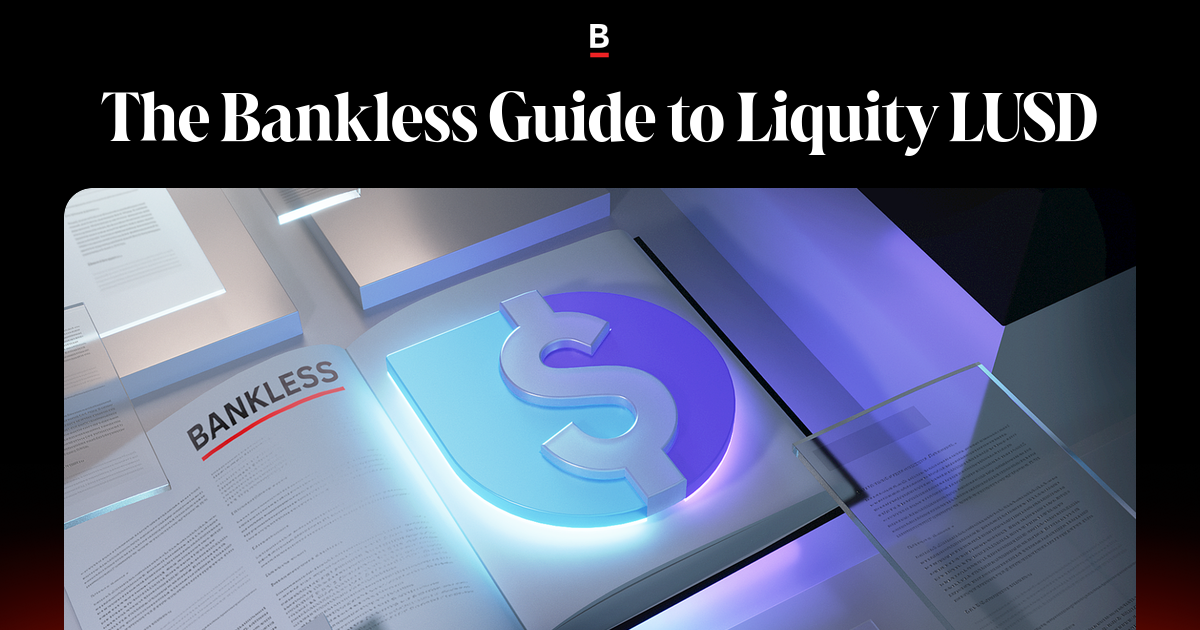 The Bankless Guide to Liquity LUSD