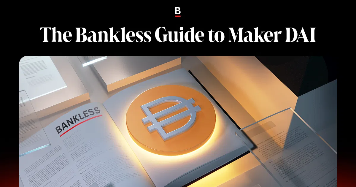 The Bankless Guide to Maker DAI