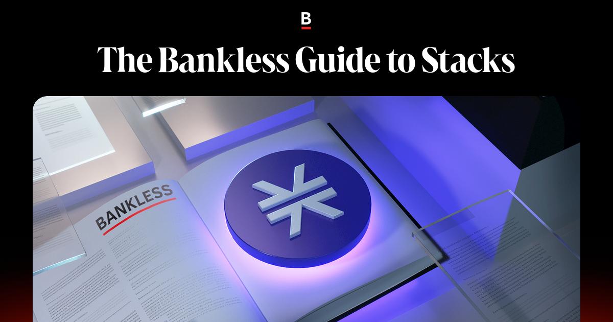 The Bankless Guide to Stacks