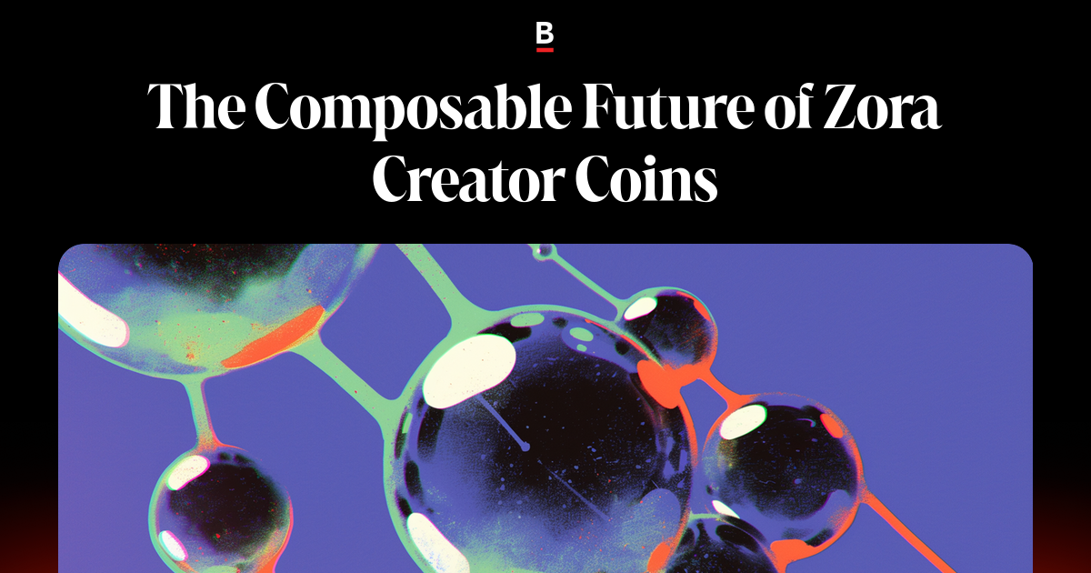 The Composable Future of Zora Creator Coins