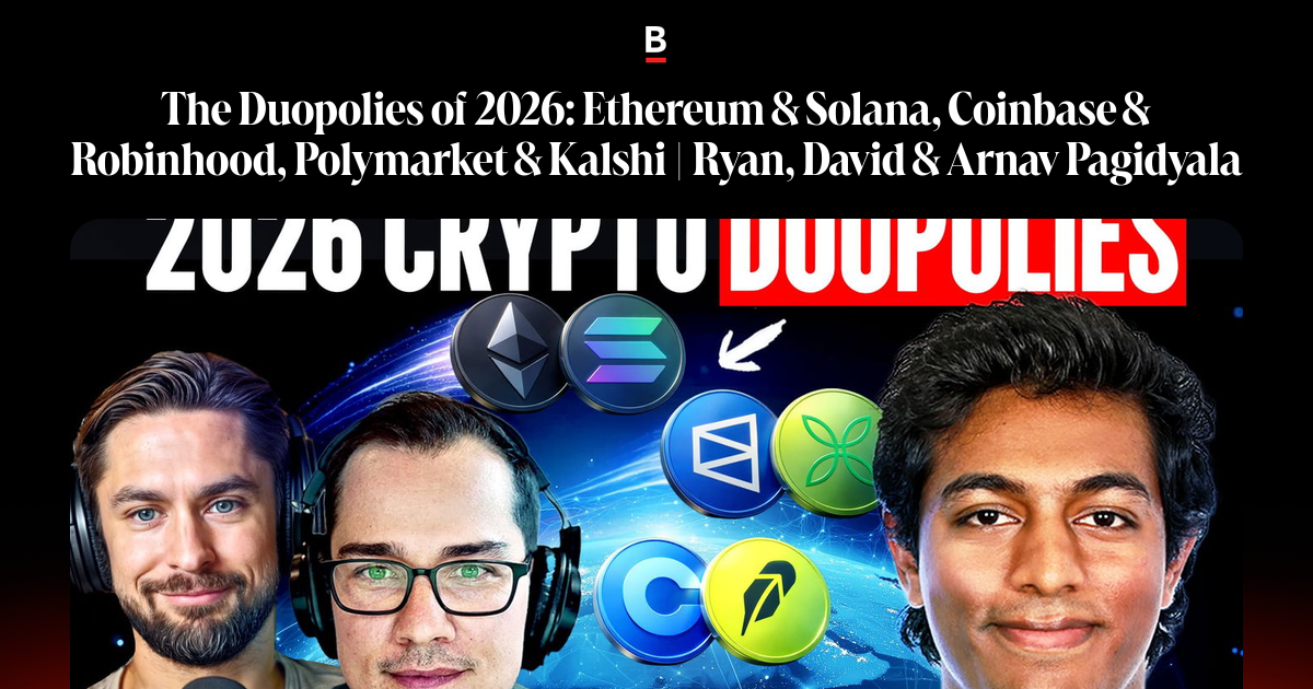 The Duopolies of 2026: Ethereum & Solana, Coinbase & Robinhood ...