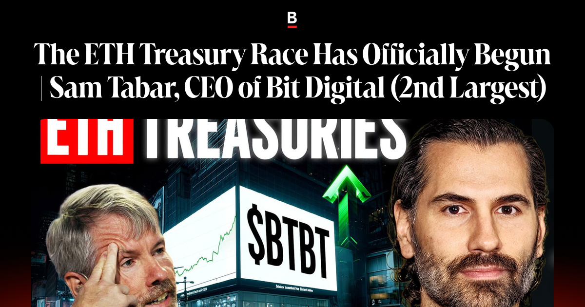 The ETH Treasury Race Has Officially Begun | Sam Tabar, CEO of Bit ...