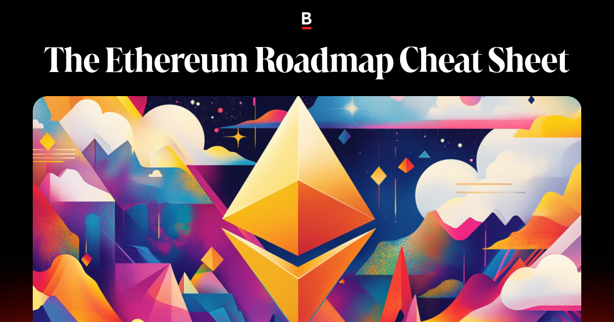The Ethereum Roadmap Cheat Sheet