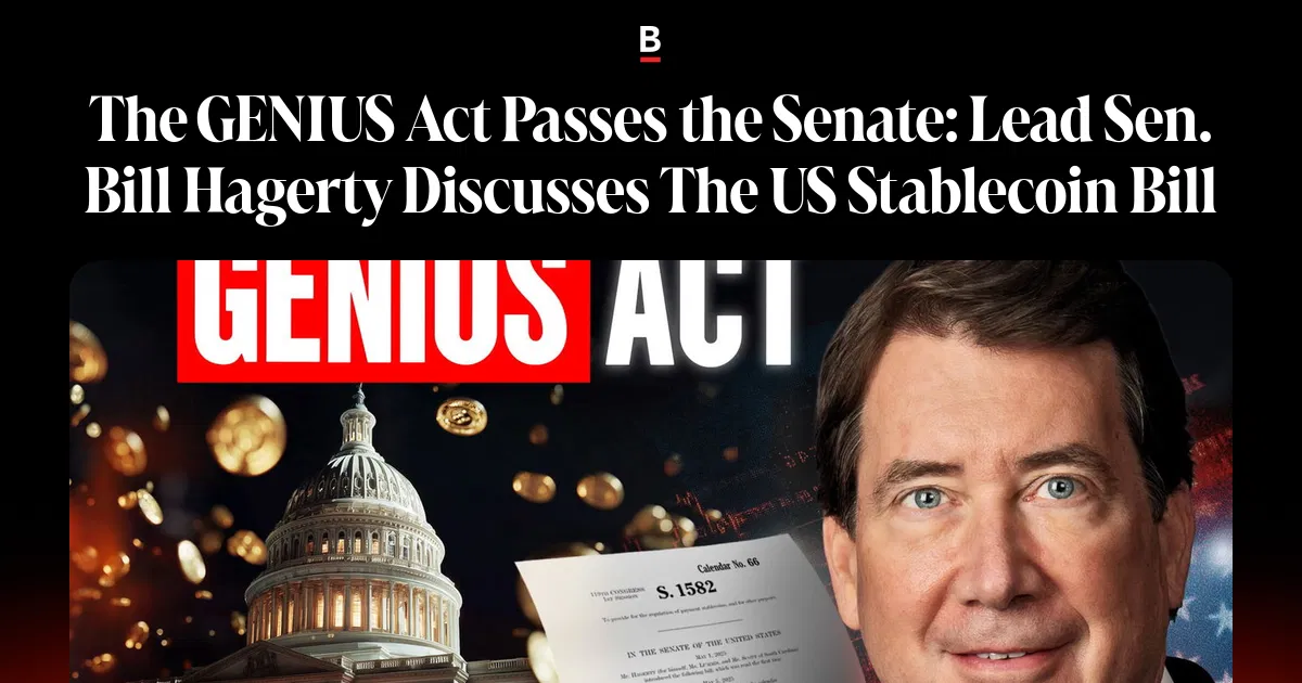 The GENIUS Act Passes the Senate: Lead Sen. Bill Hagerty Discusses The ...