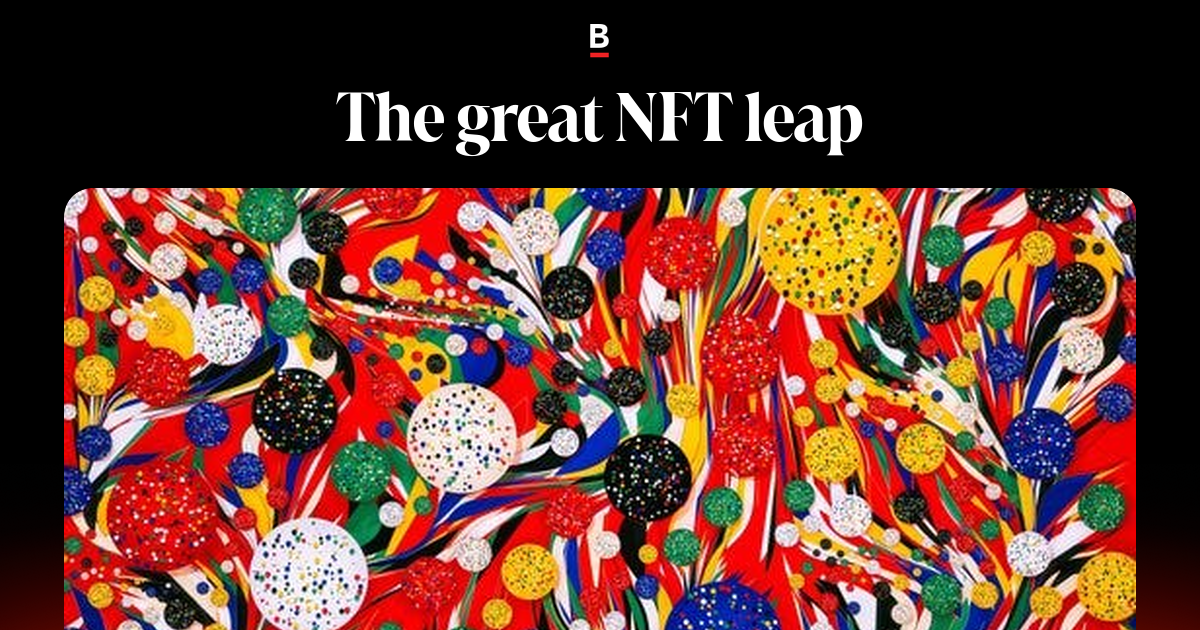 The great NFT leap - by William M. Peaster - Bankless