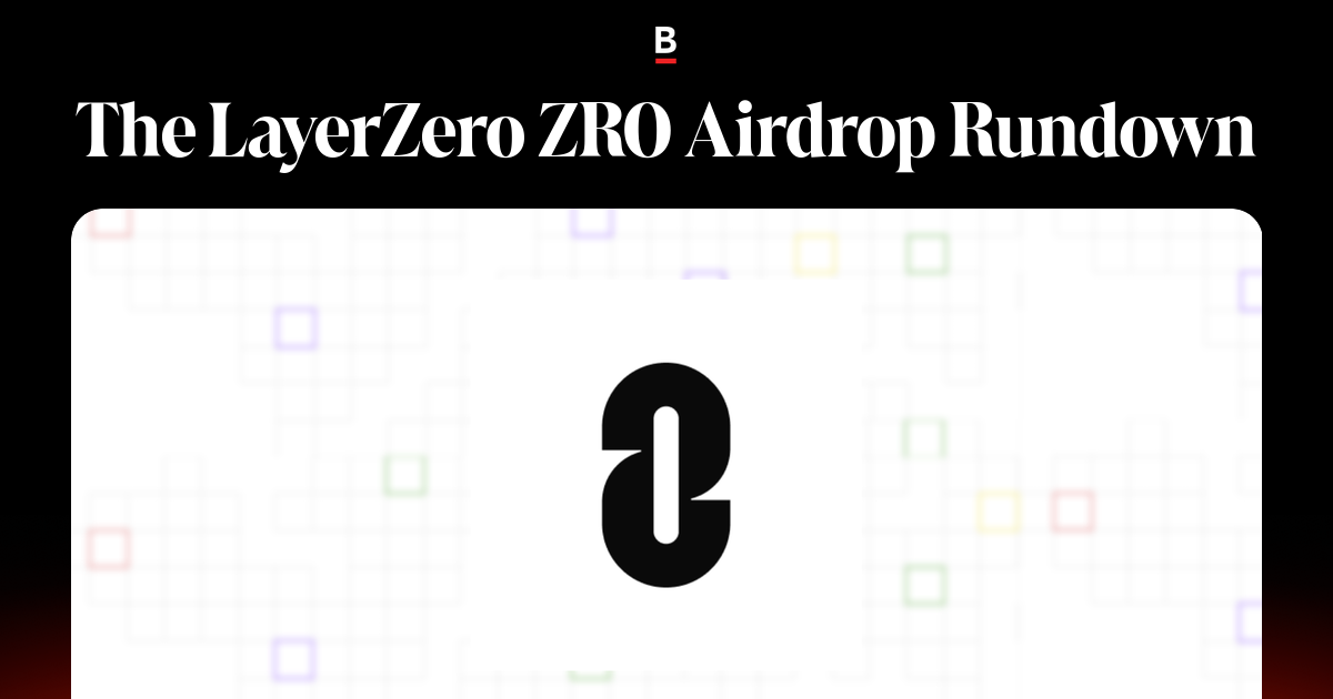 The LayerZero ZRO Airdrop Rundown