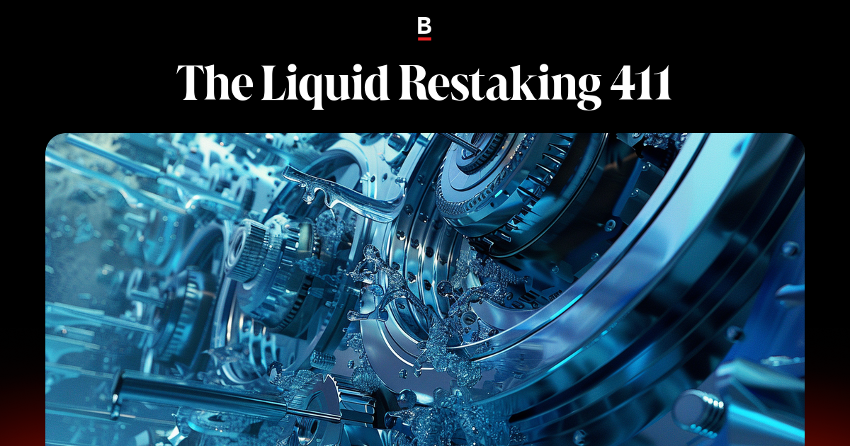 The Liquid Restaking 411