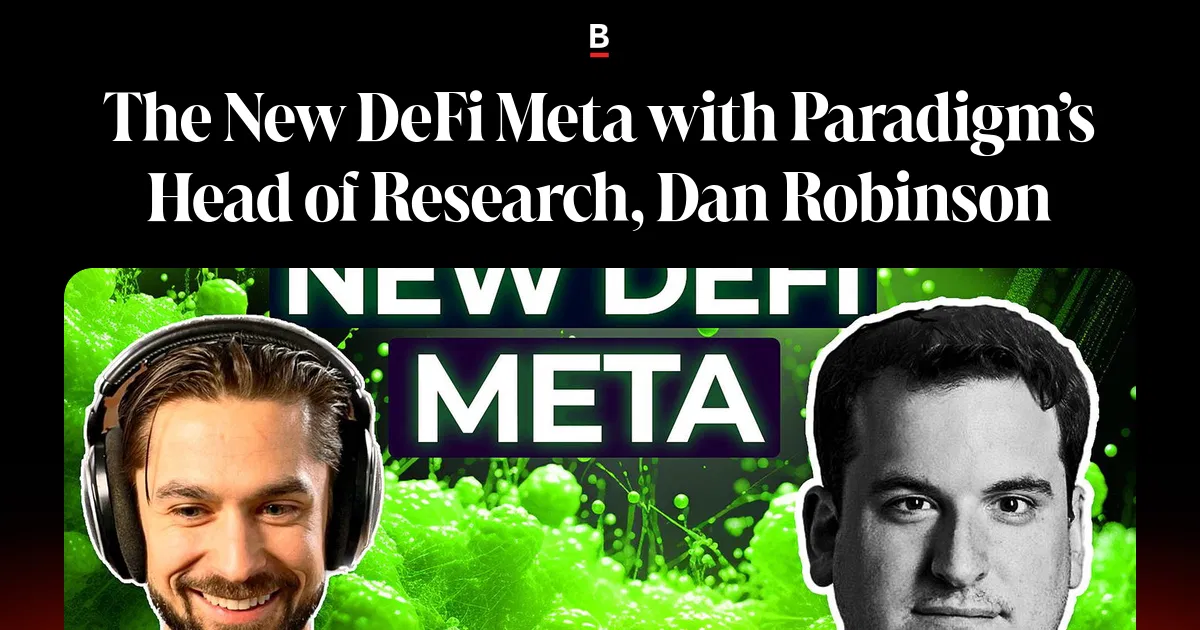 The New DeFi Meta with Paradigm’s Head of Research, Dan Robinson