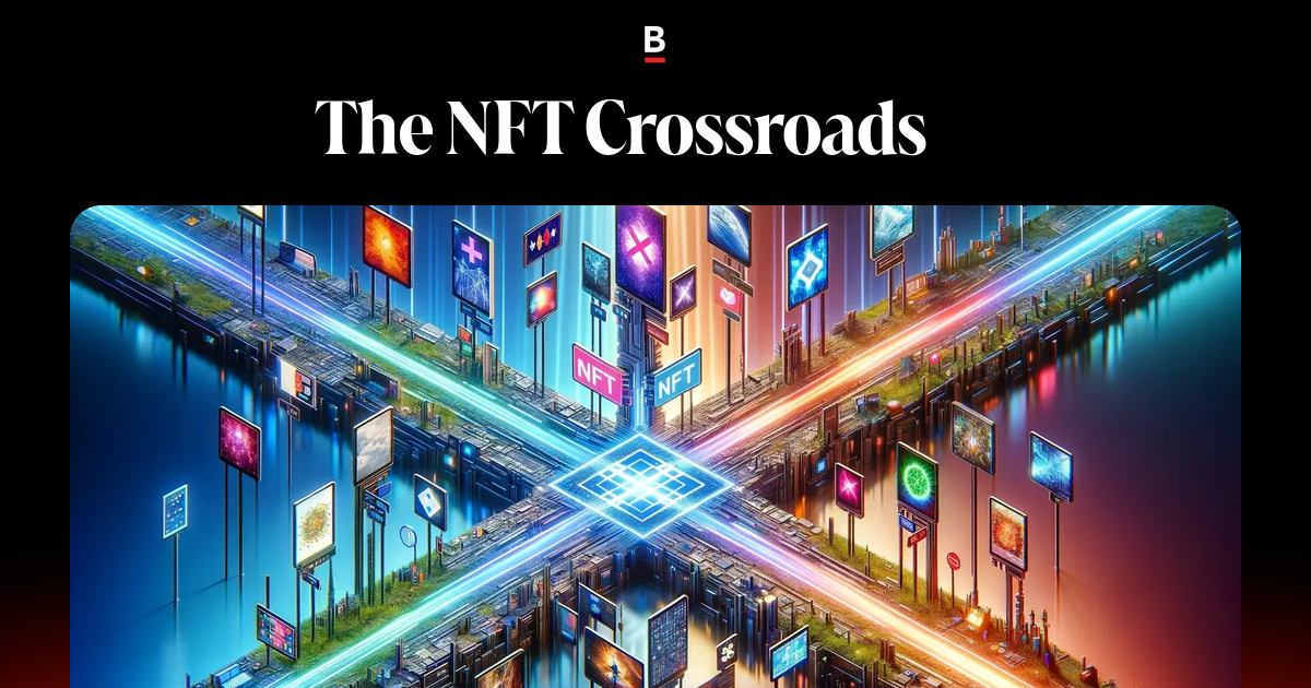 The NFT Crossroads 🛣