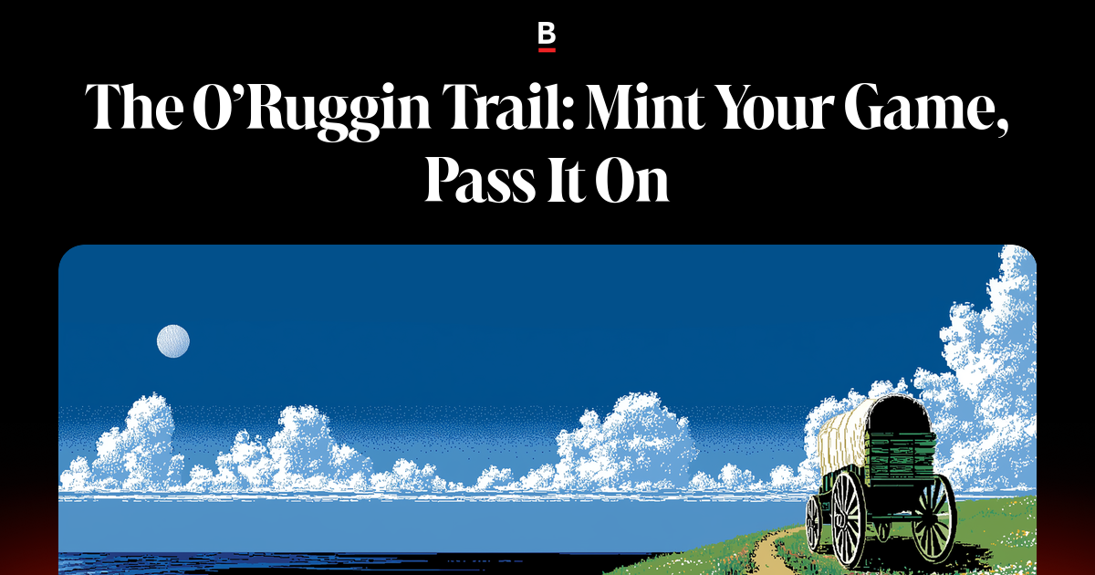 The O’Ruggin Trail: Mint Your Game, Pass It On