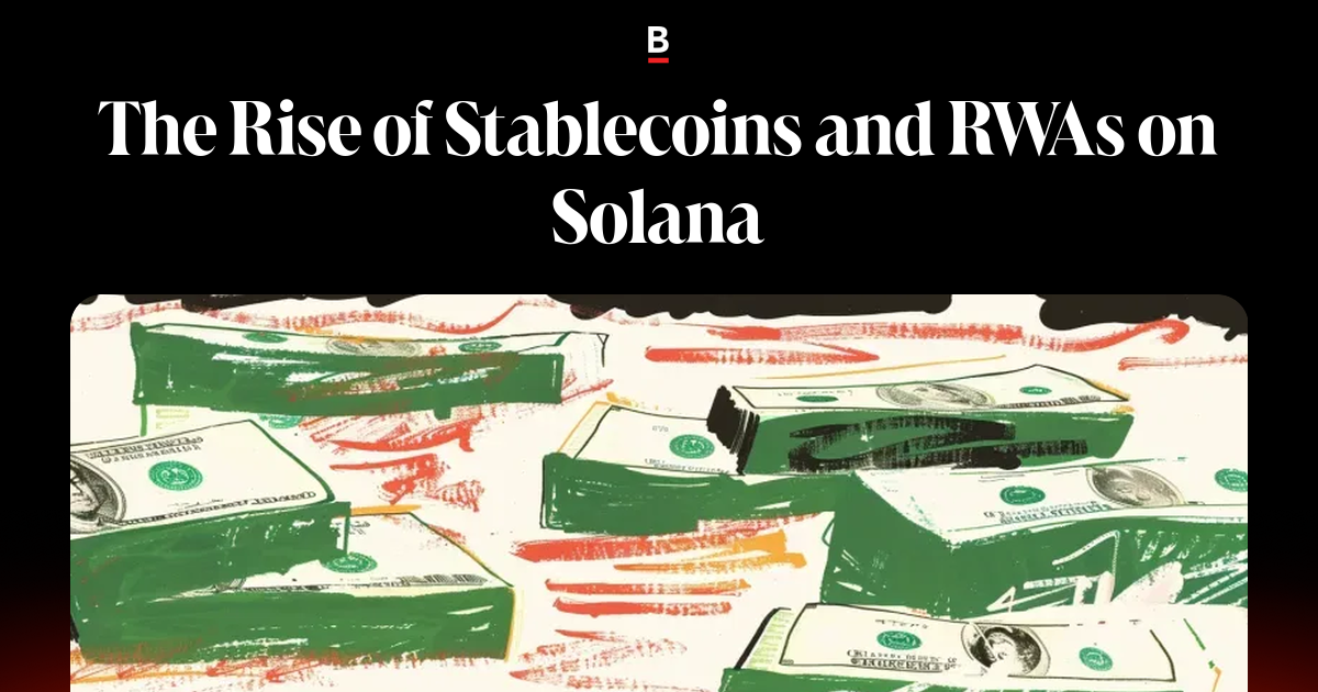 The Rise of Stablecoins and RWAs on Solana