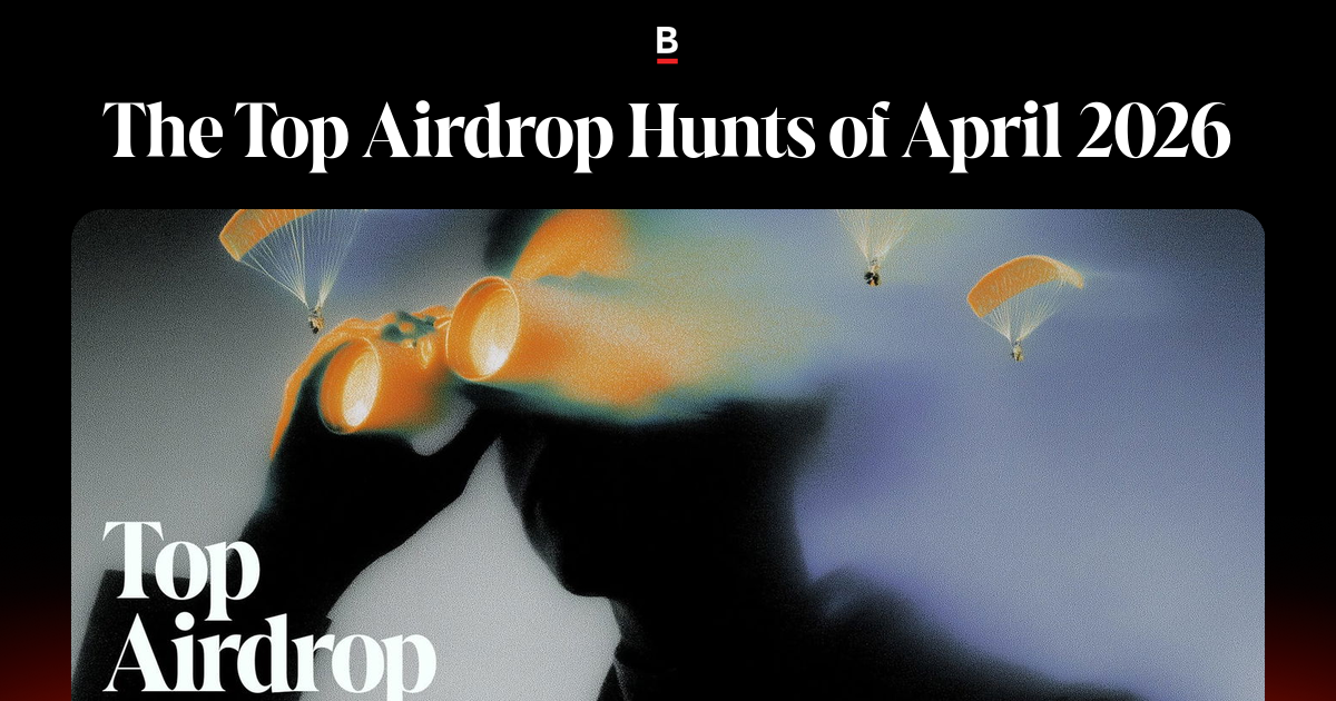 The Top Airdrop Hunts of April 2026