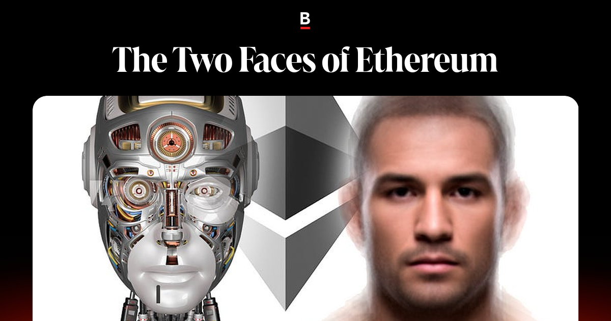The Two Faces of Ethereum - by David Hoffman - Bankless