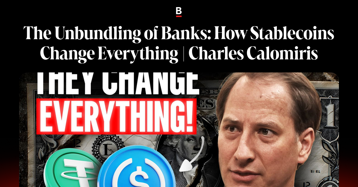 The Unbundling of Banks: How Stablecoins Change Everything | Charles ...