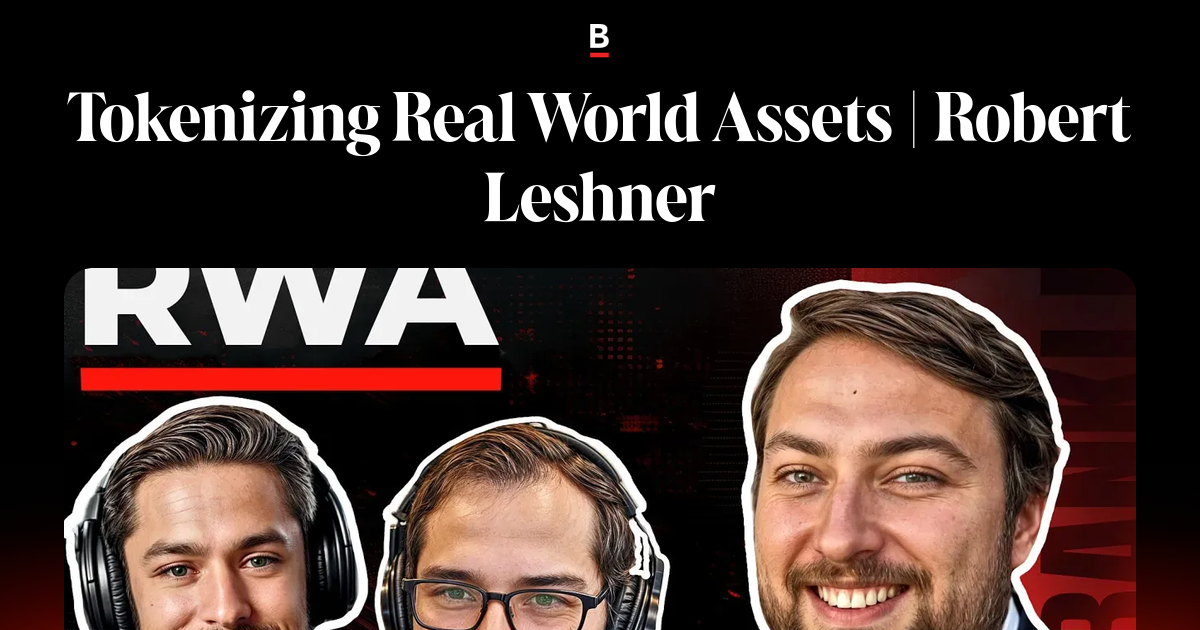 Tokenizing Real World Assets | Robert Leshner