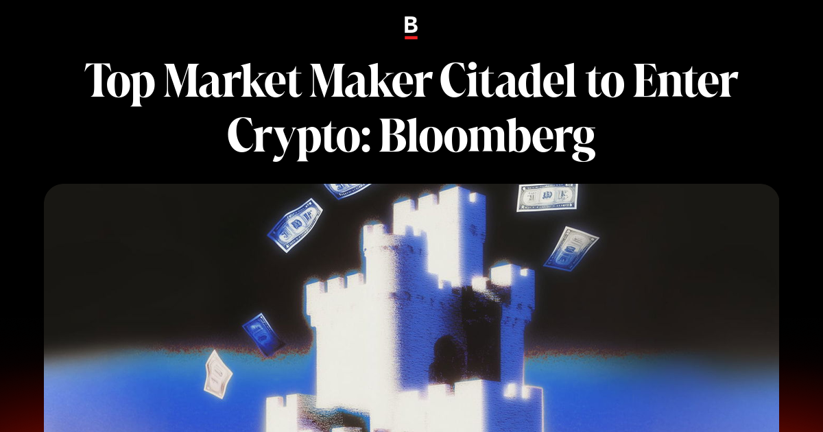Top Market Maker Citadel to Enter Crypto: Bloomberg