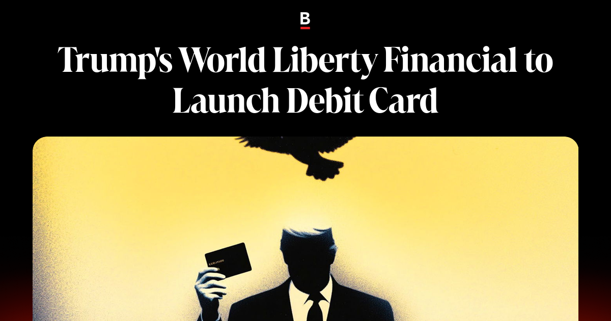 Trump's World Liberty Financial to Launch Debit Card