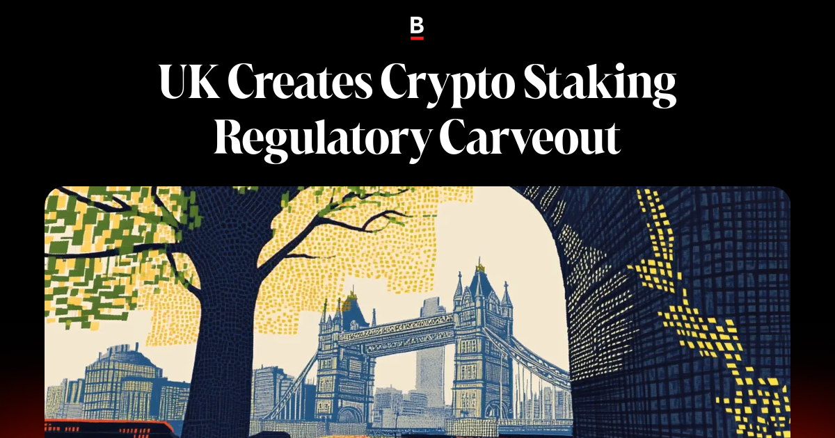 UK Creates Crypto Staking Regulatory Carveout