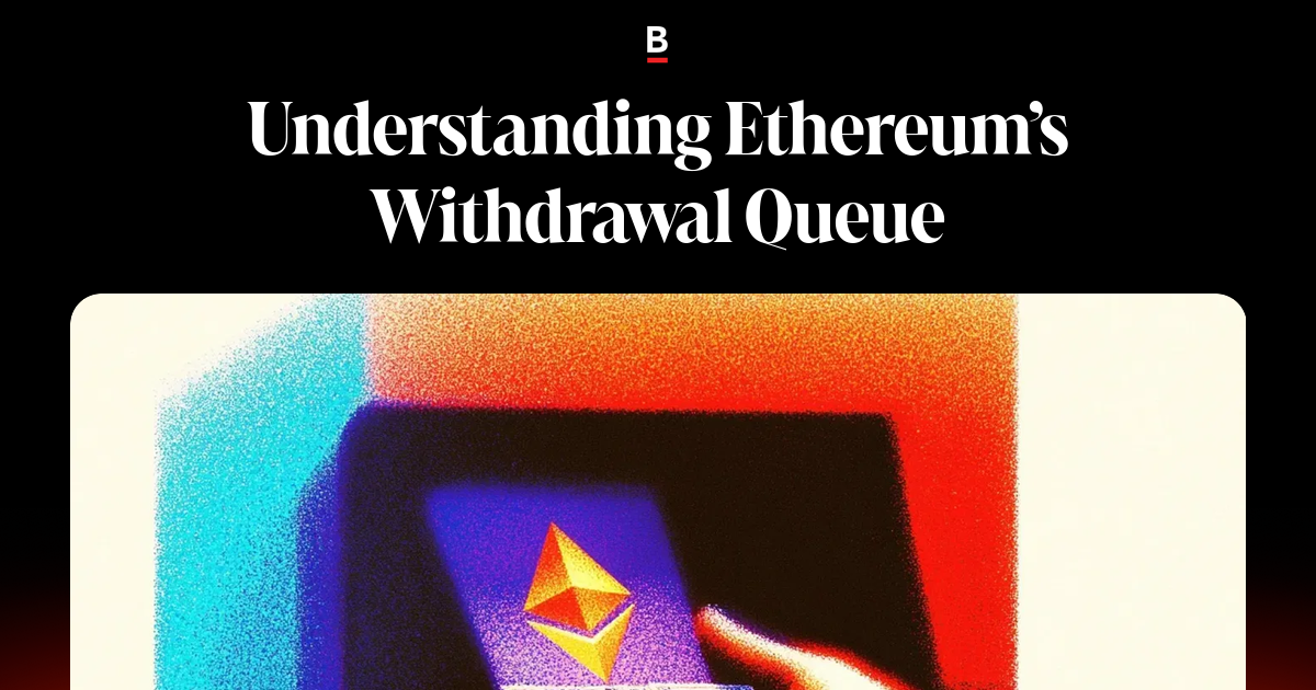 Understanding Ethereum’s Withdrawal Queue