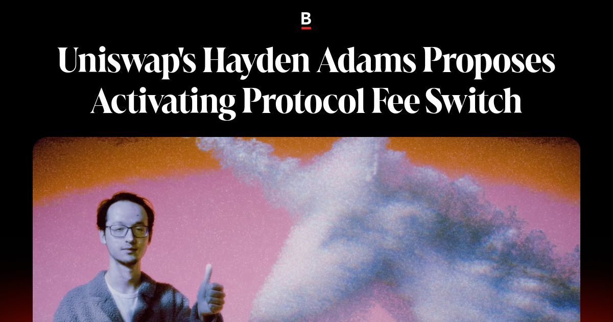 Uniswap's Hayden Adams Proposes Activating Protocol Fee Switch