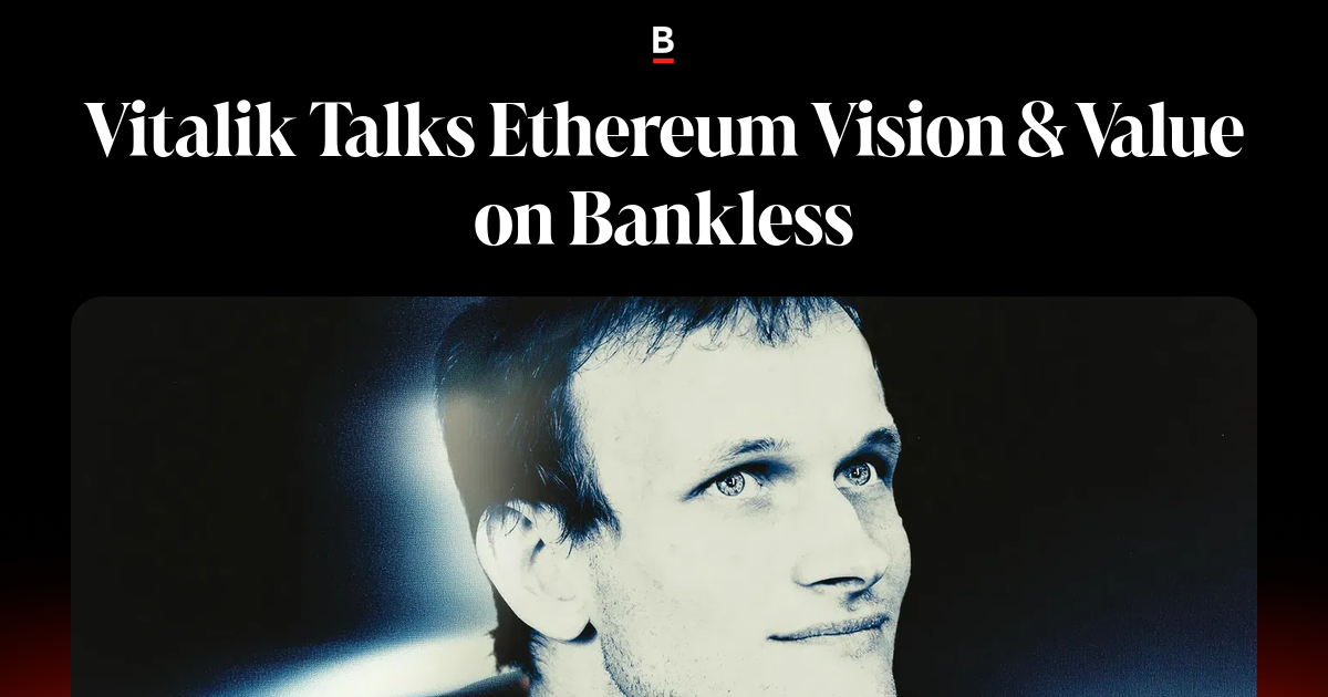 Vitalik Talks Ethereum Vision & Value on Bankless