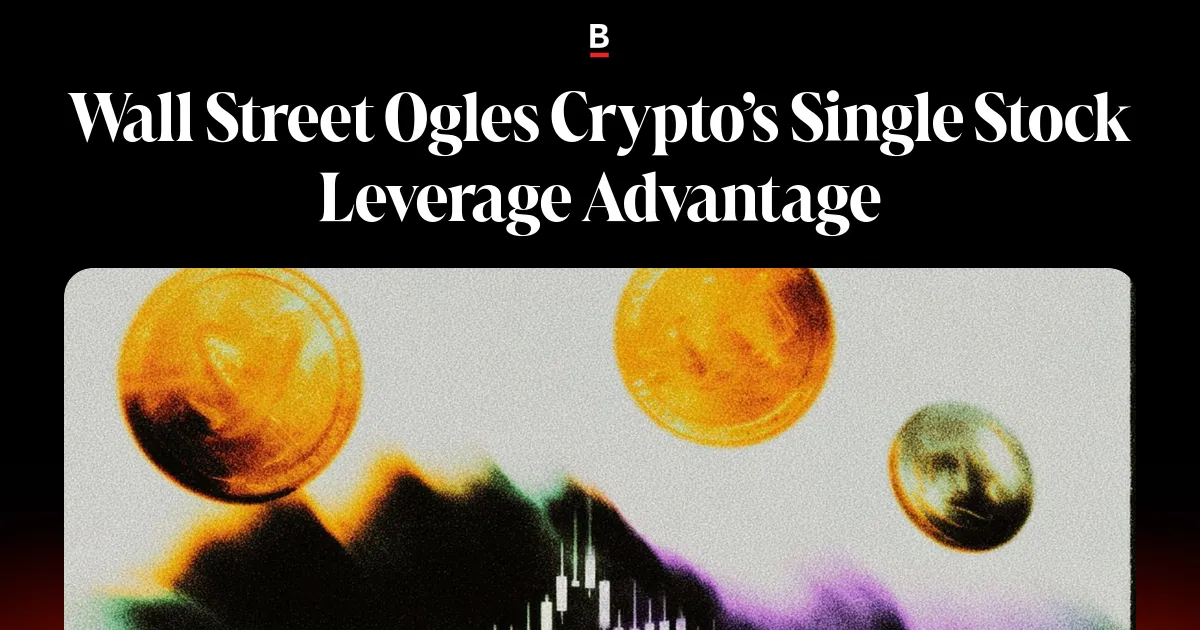 Wall Street Ogles Crypto’s Single Stock Leverage Advantage