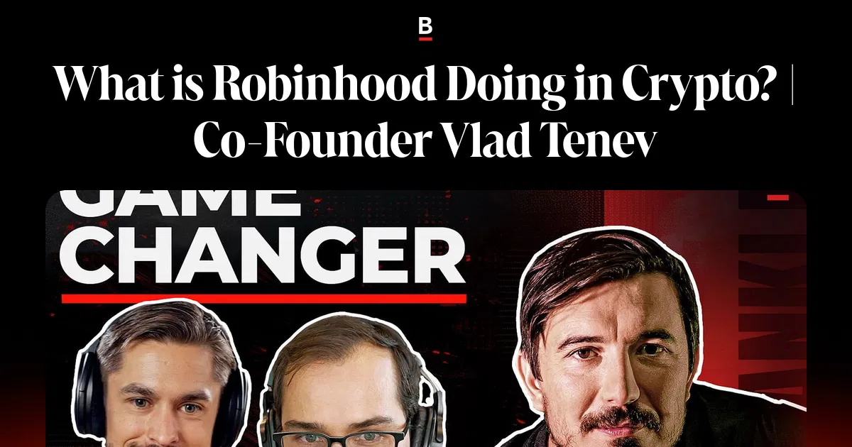What is Robinhood Doing in Crypto? | Co-Founder Vlad Tenev
