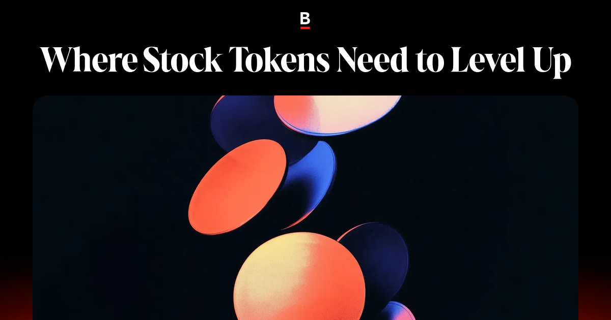 Where Stock Tokens Need to Level Up