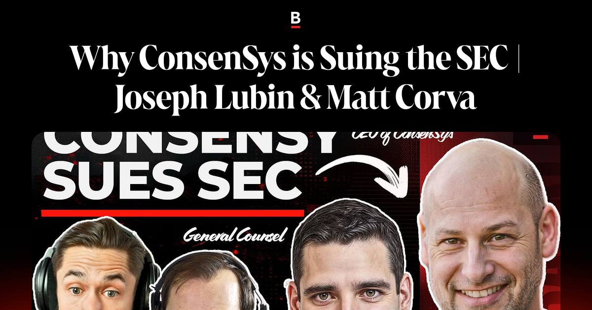 Why ConsenSys is Suing the SEC | Joseph Lubin & Matt Corva