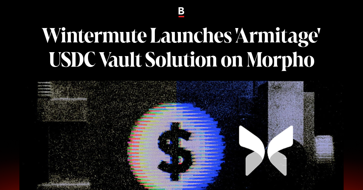 Wintermute Launches 'Armitage' USDC Vault Solution on Morpho